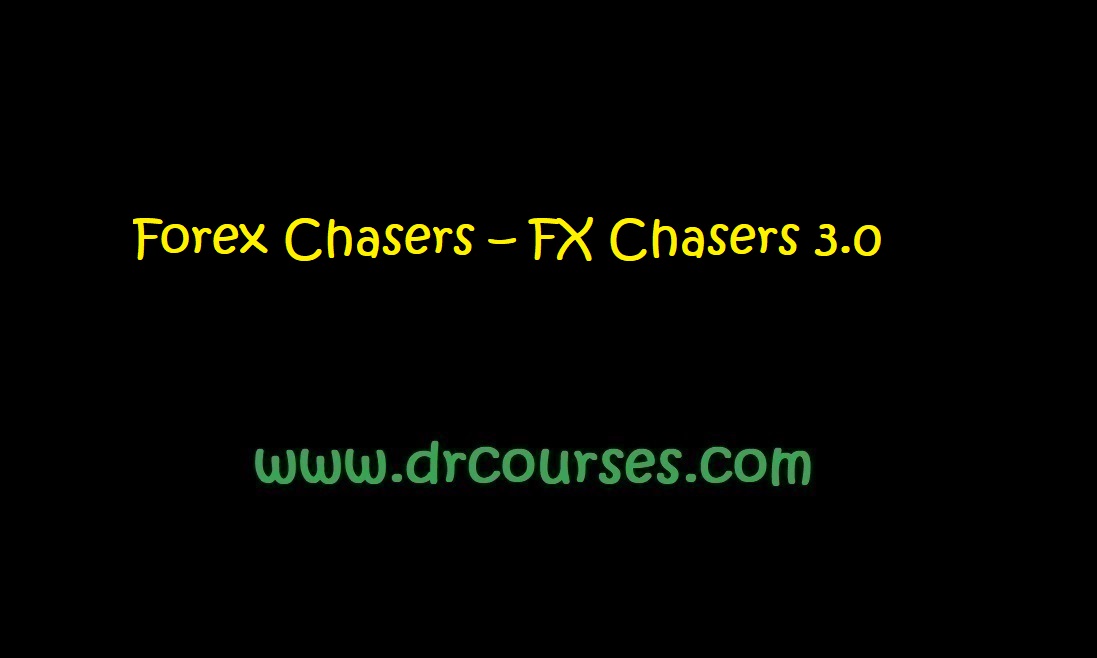 Forex Chasers – FX Chasers 3.0 - Dr Courses