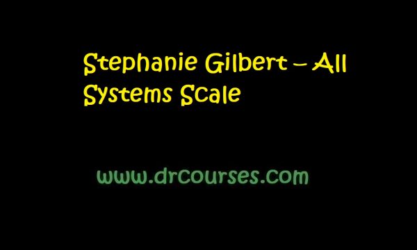 Stephanie Gilbert – All Systems Scale - Dr Courses